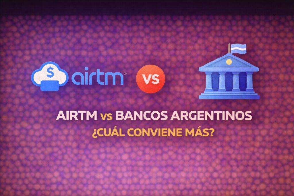 Airtm vs Bancos Argentinos: ¿Qué conviene en 2026?